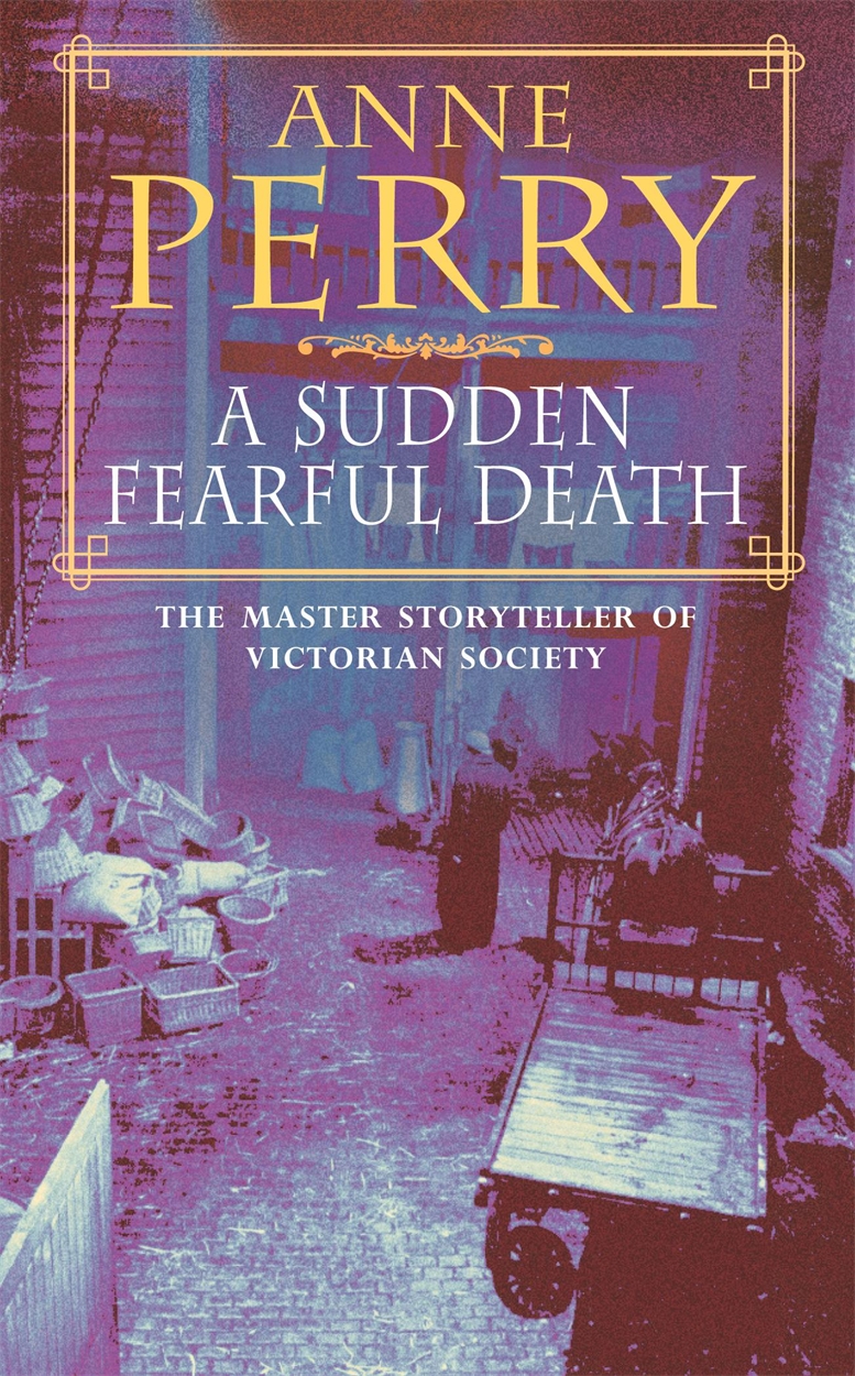 A Sudden Fearful Death (William Monk Mystery, Book 4) by Anne Perry ...
