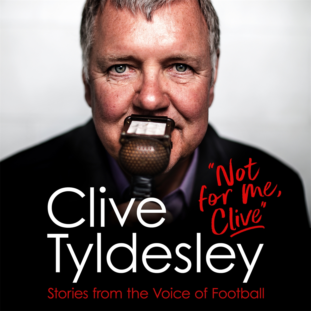 Not For Me, Clive by Clive Tyldesley | Headline Publishing Group, home ...