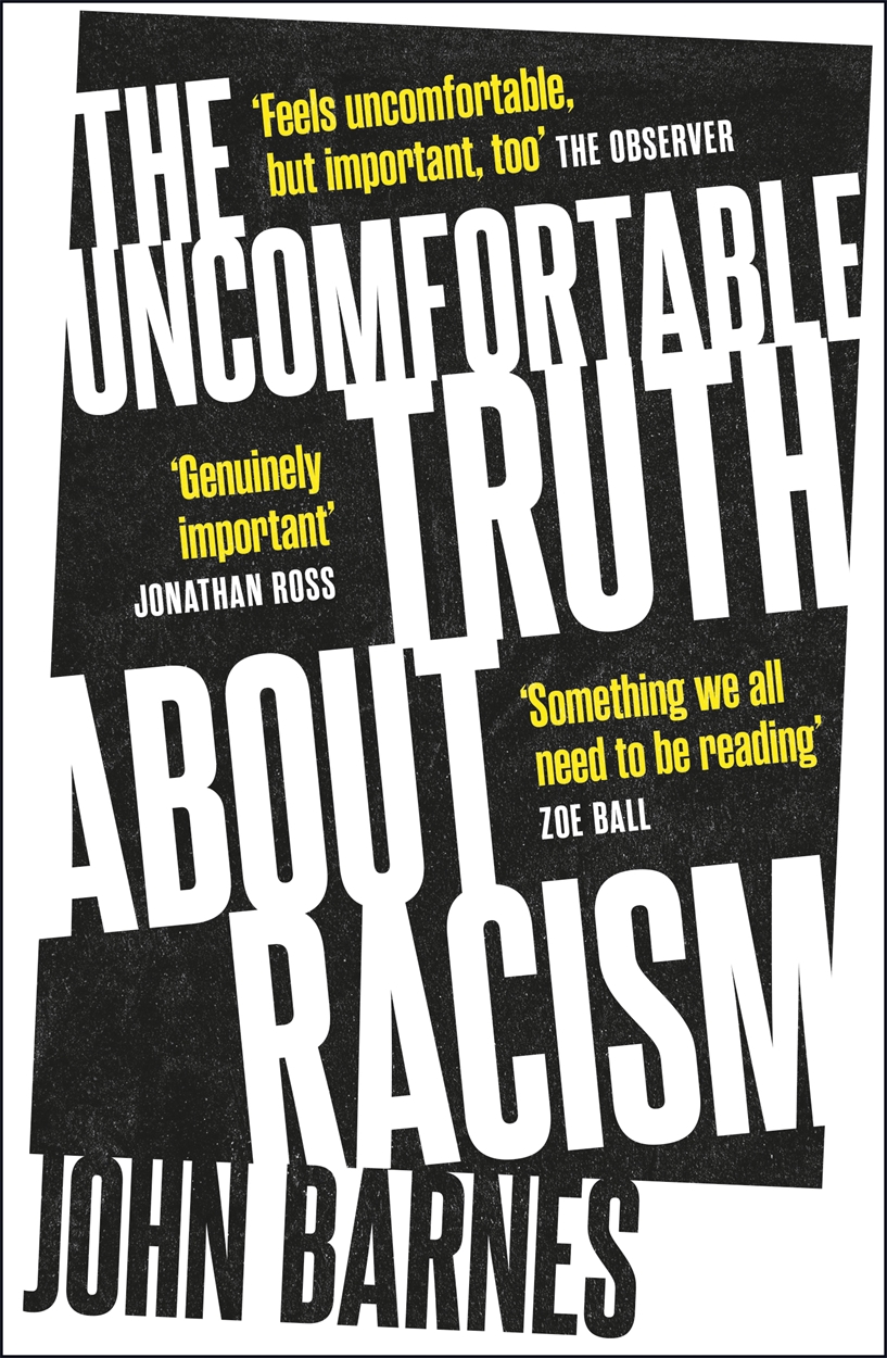 The Uncomfortable Truth About Racism by John Barnes | Headline ...