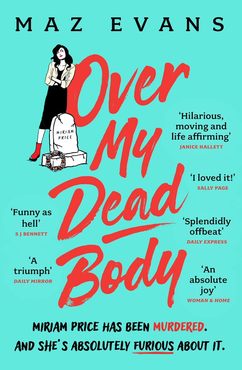 Over My Dead Body by Maz Evans | Headline Publishing Group, home of ...