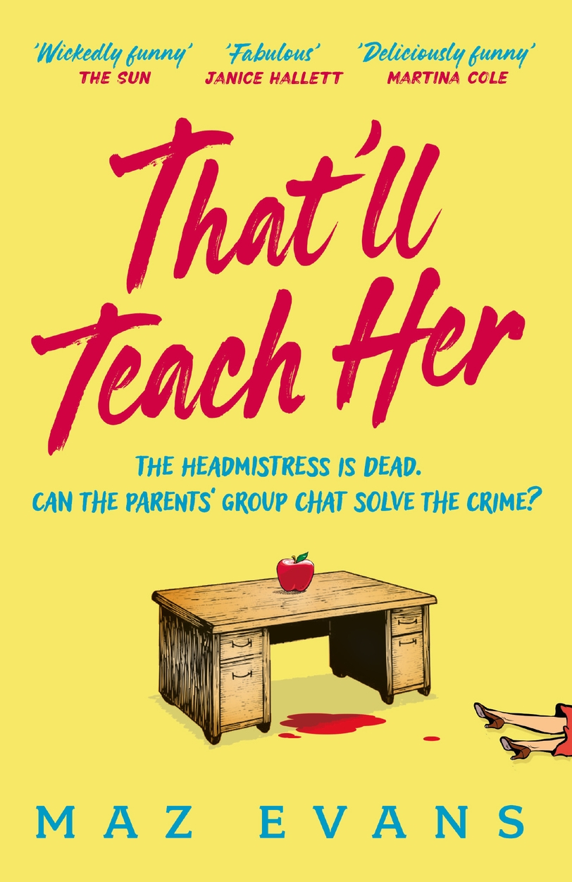 That’ll Teach Her by Maz Evans | Headline Publishing Group, home of ...